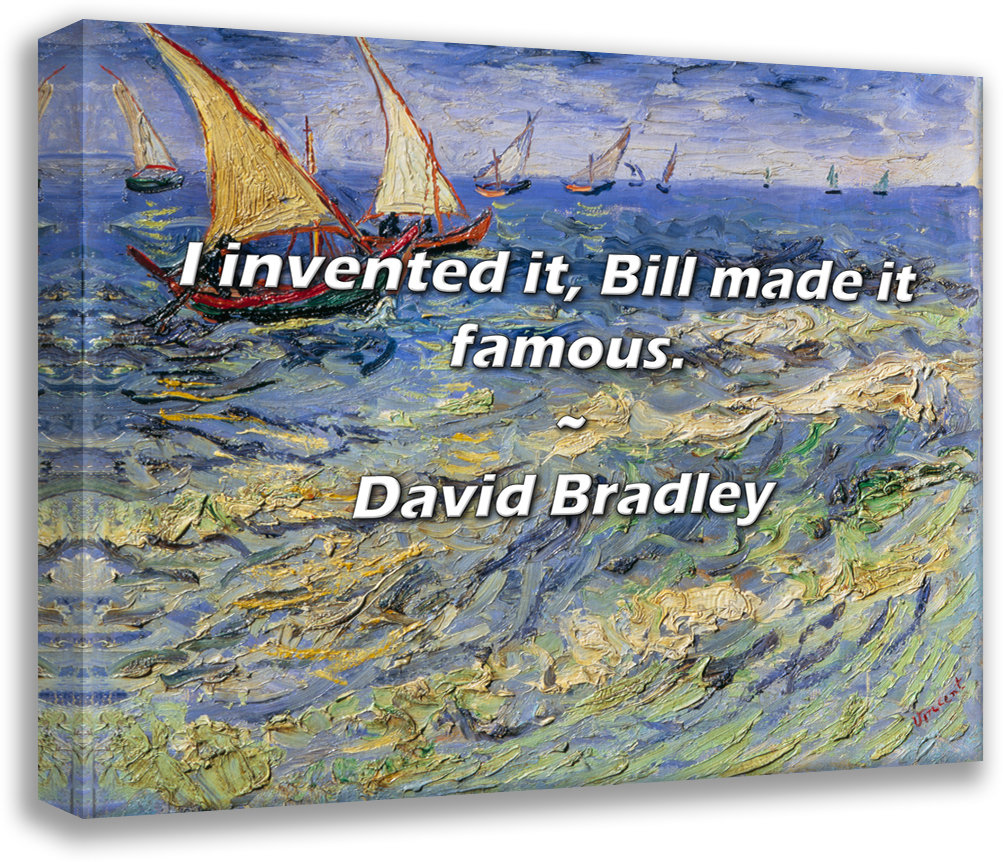 Astoria Grand Artsy Quote "I invented it, Bill made it famous." By ...