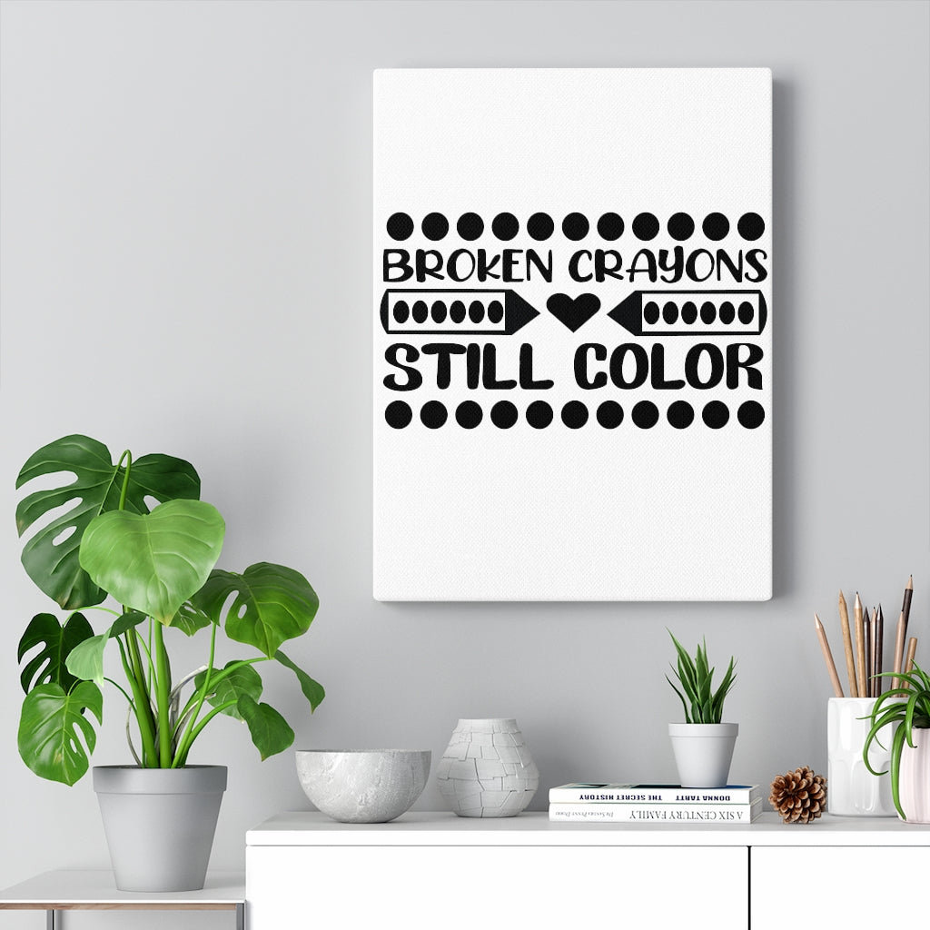Trinx Inspirational Quote Canvas Broken Crayons Still Colour Wall Art ...