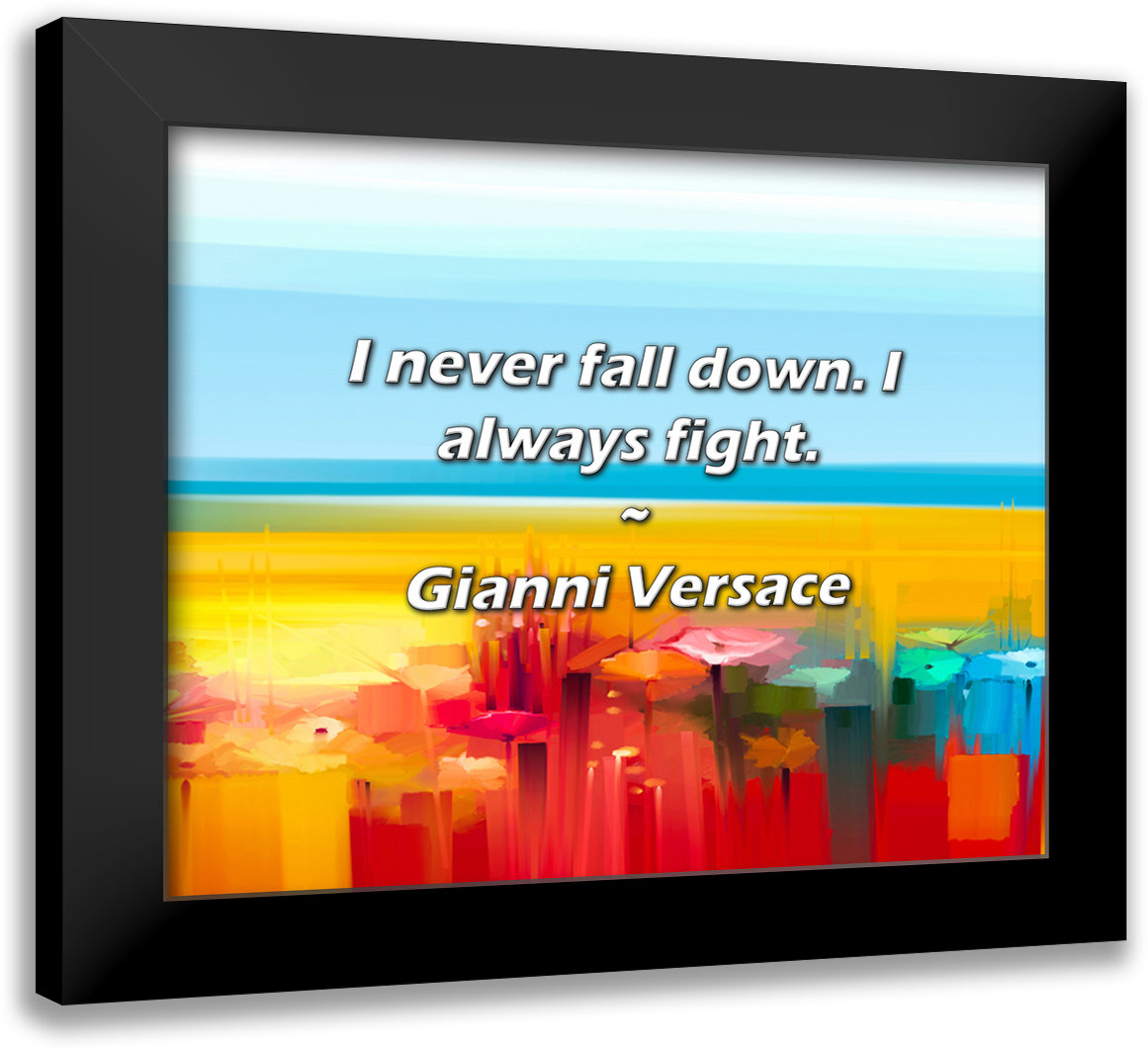 Latitude Run® Gianni Versace Quote: I never fall down. I always fight ...