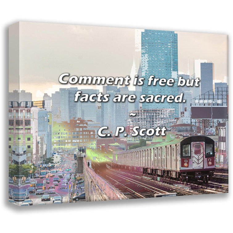 Trinx C. P. Scott Quote: Comment is free but facts are sacred. | Wayfair