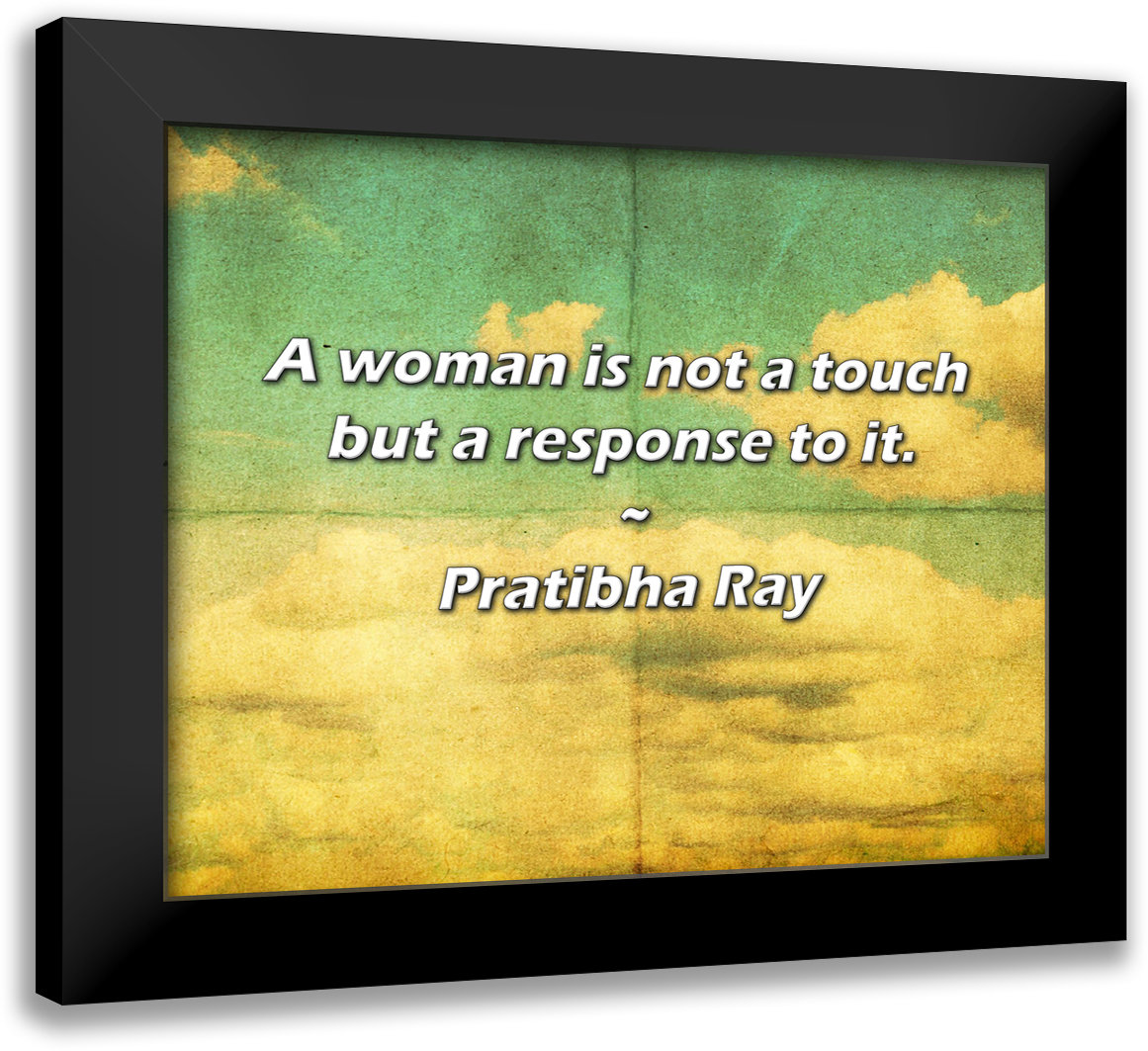 Red Barrel Studio Pratibha Ray Quote: A woman is not a touch but a ...