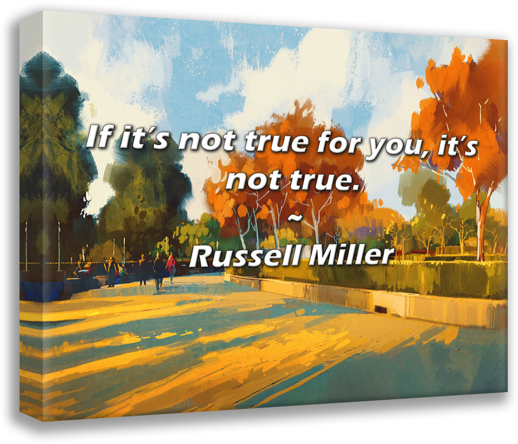 ATX Art Group LLC Russell Miller Quote: If it’s not true for you, it’s ...