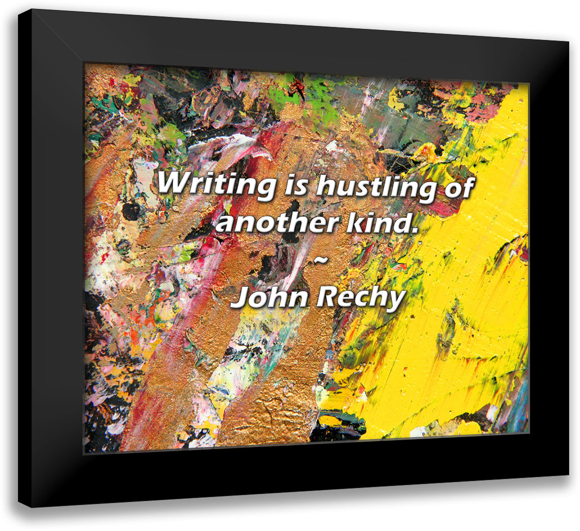 Trinx John Rechy Quote: Writing is hustling of another kind. | Wayfair