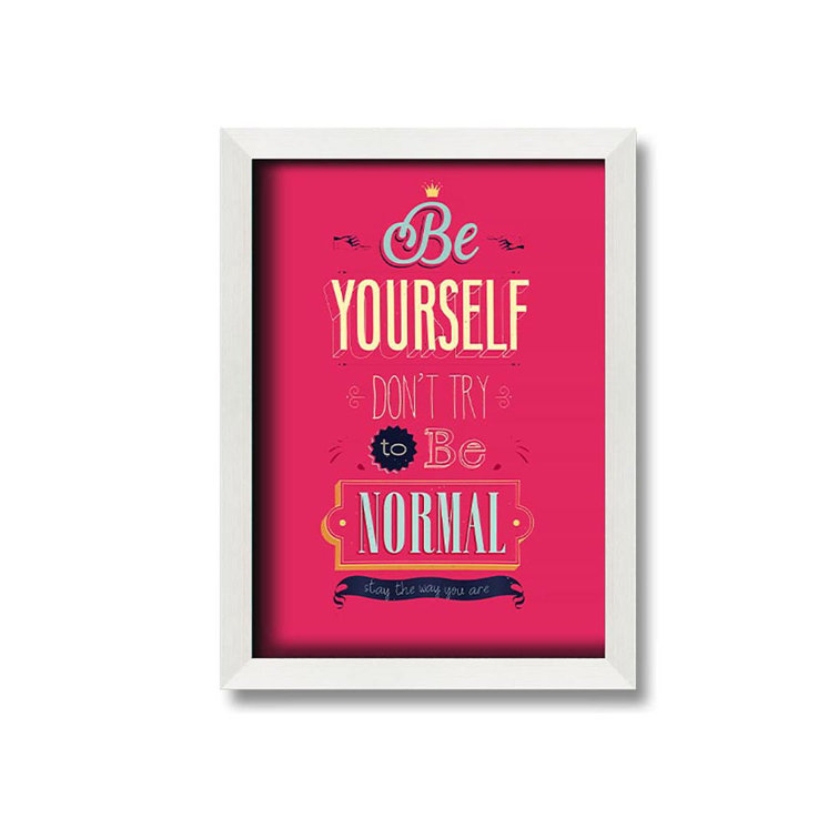 Maturi Be Yourself Normal Framed Print Wall Art | Wayfair.co.uk