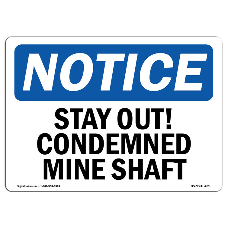 SignMission Notice - Stay out! Condemned Mine Shaft Sign | Wayfair