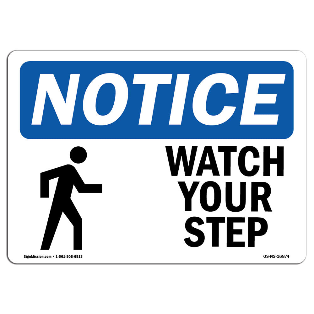SignMission OSHA Notice - NOTICE Watch Your Step Sign | Heavy Duty Sign ...