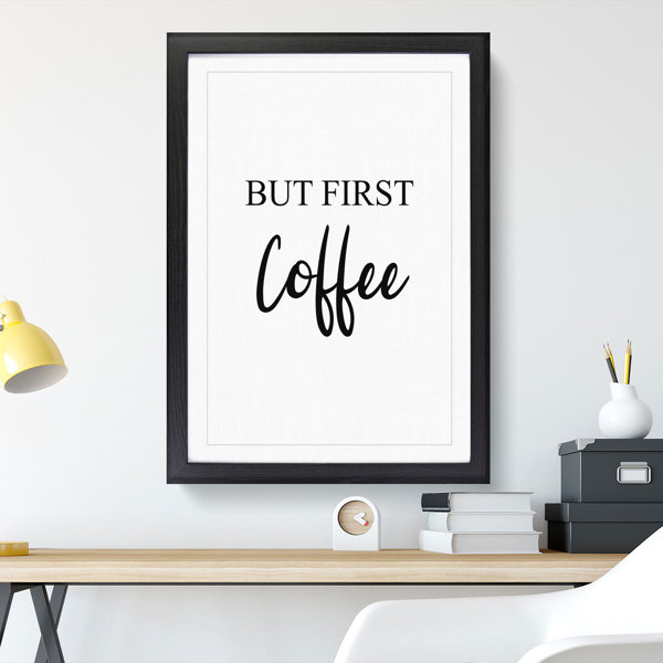 East Urban Home But First Coffee - Picture Frame Typography | Wayfair.co.uk