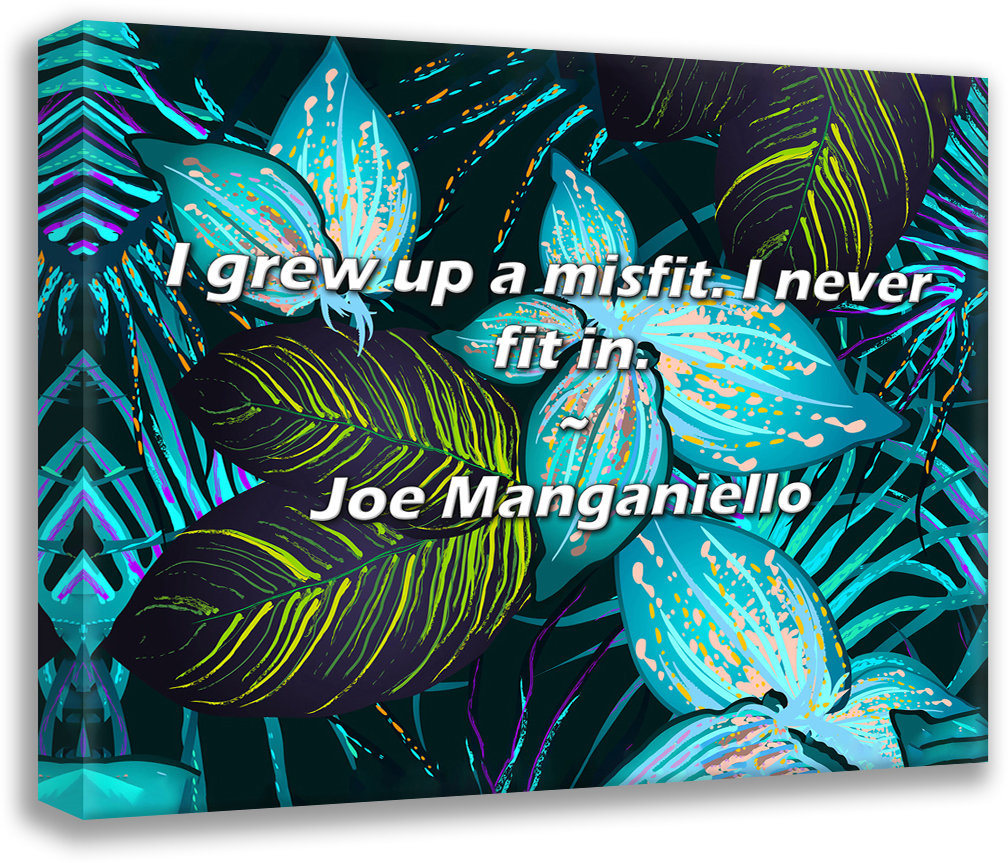 Trinx Joe Manganiello Quote: I grew up a misfit. I never fit in ...