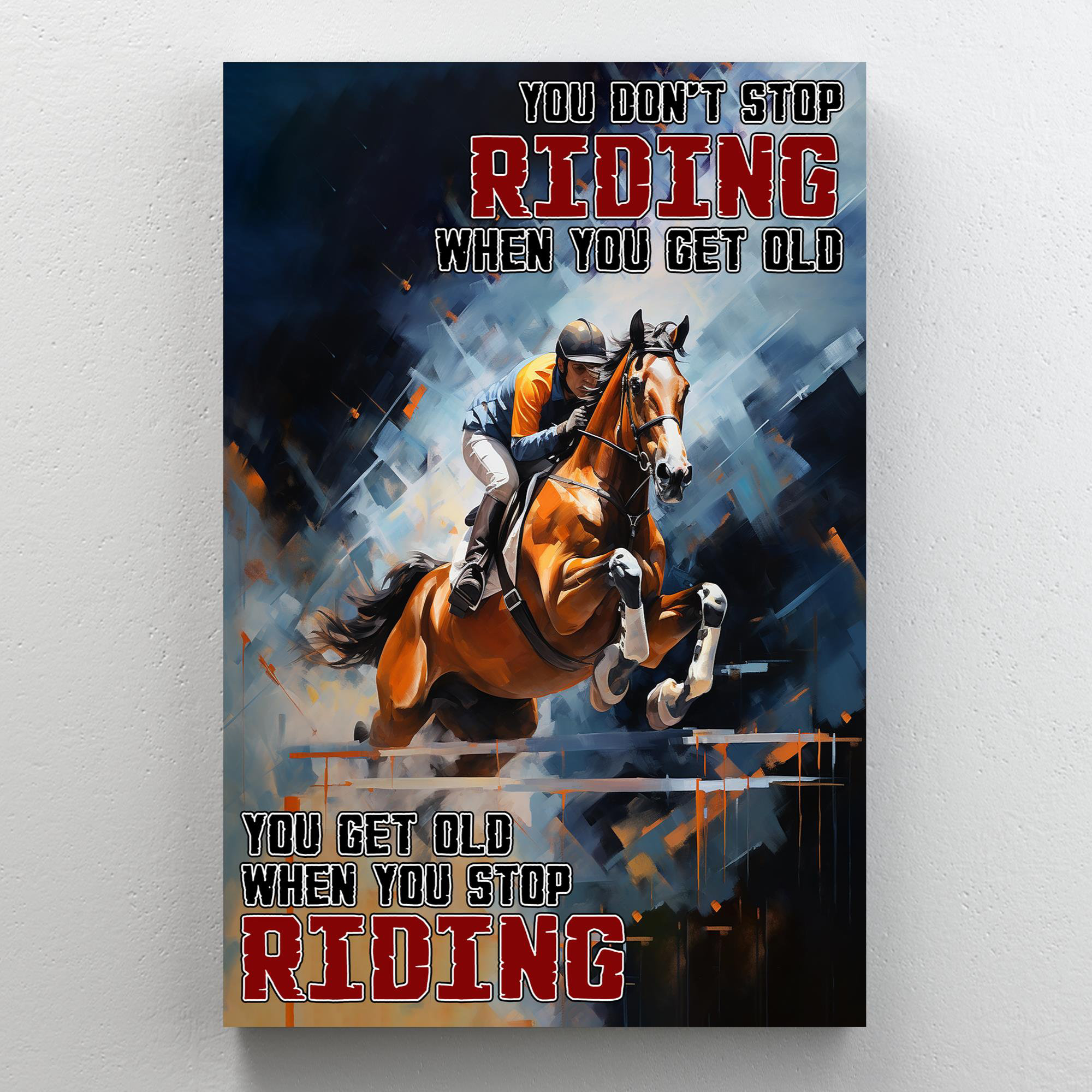 Trinx You Get Old When You Stop Riding Horse 1 - 1 Piece " You Get Old ...