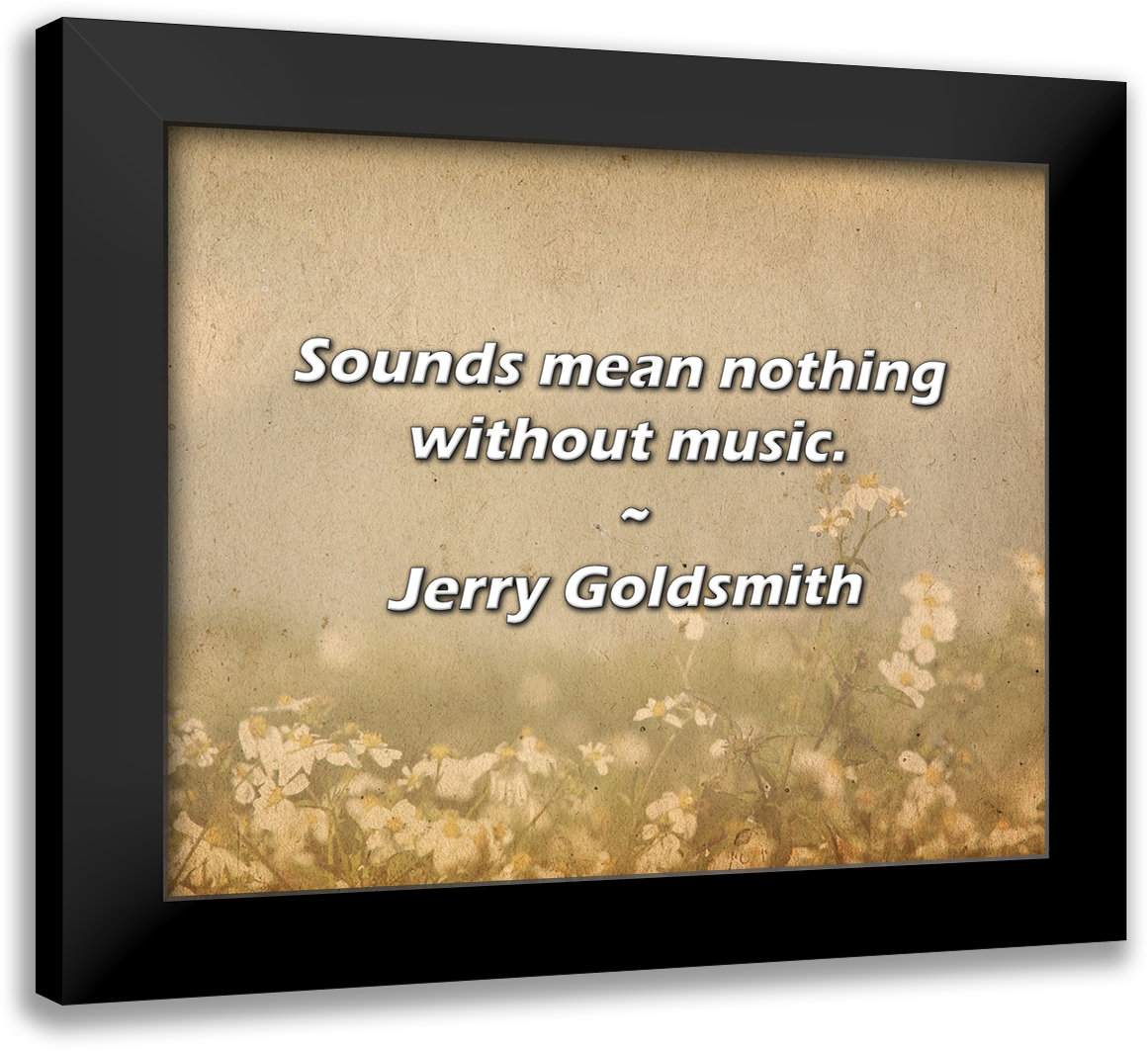 Latitude Run® Jerry Goldsmith Quote: Sounds mean nothing without music ...