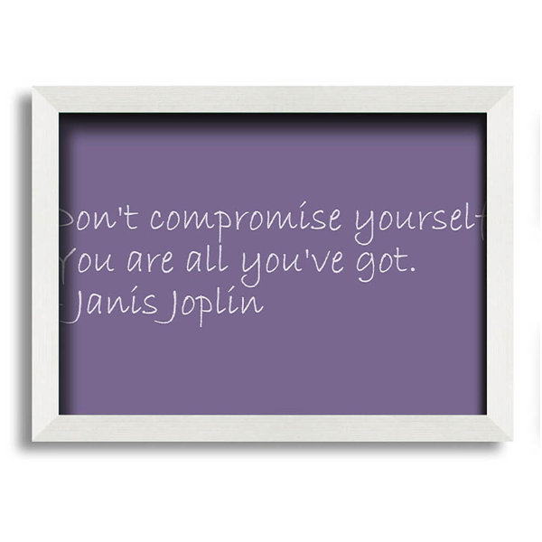 Maturi Kerrville Famous Quote Janis Joplin Dont Compromise Yourself ...