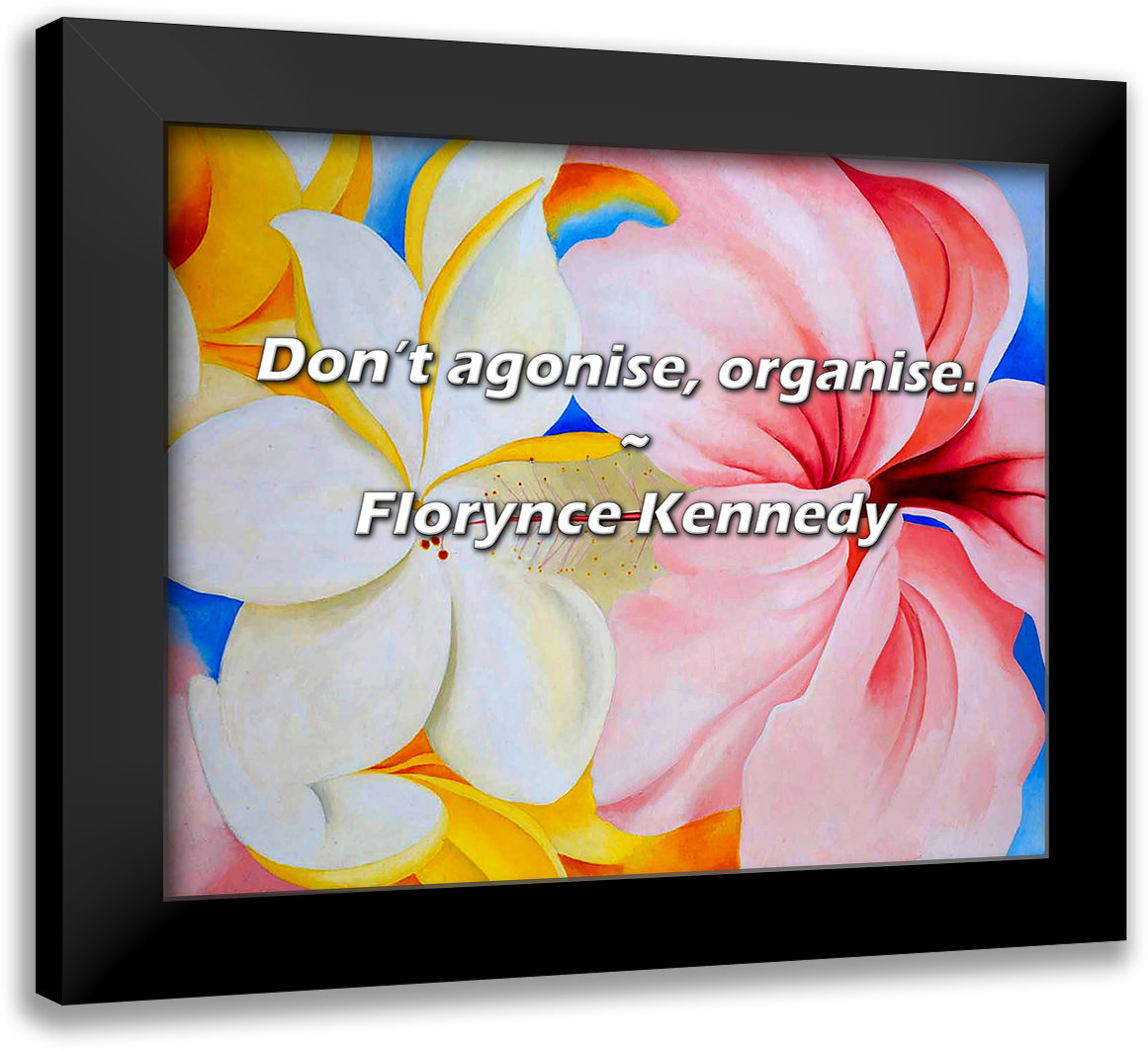 Latitude Run® Florynce Kennedy Quote: Don’t agonise, organise. | Wayfair